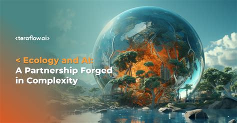 Ecology And Ai A Partnership Forged In Complexity Teraflow Ai