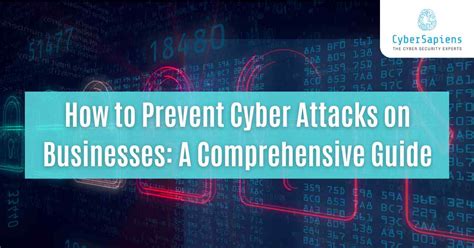 How To Prevent Cyber Attacks On Businesses A Comprehensive Guide Cybersapiens