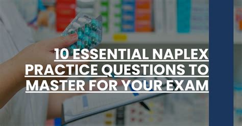 10 Essential Naplex Practice Questions To Master For Your Exam Naplex 101
