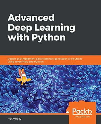 Advanced Deep Learning With Python Design And Implement Advanced Next