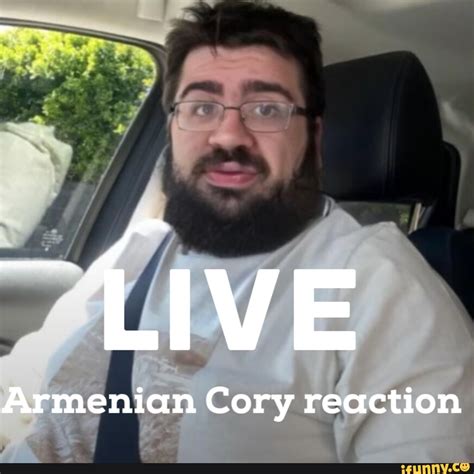 ~live Armenian Cory Reaction Ifunny