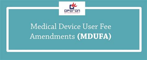 Medical Device User Fee Amendments Mdufa Operon Strategist