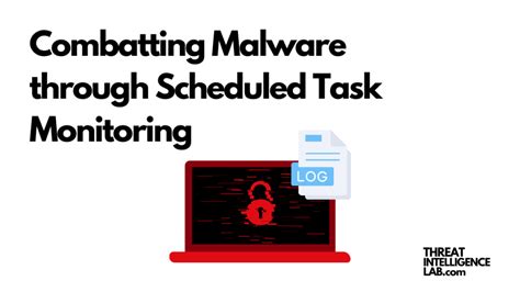 combatting malware through windows scheduled task monitoring threat