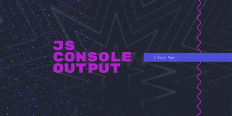 Quick Tips When Working With Js Console Output Dev Community
