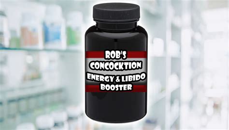 Robs Concocktion Energy And Libido Booster The Rob Anybody And Dawn