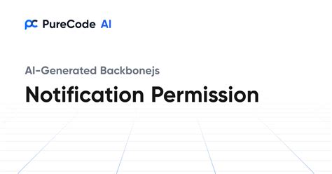Quickly Generate Backbonejs Notification Permissions With Ai