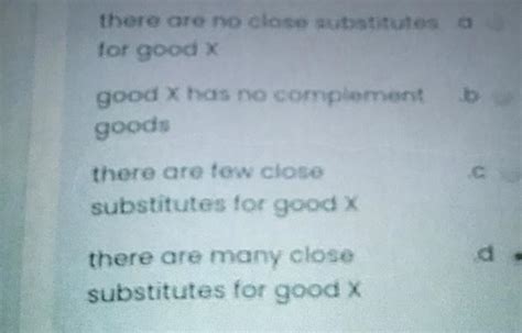 Solved There Are No Close Substitutes A For Good X Good X