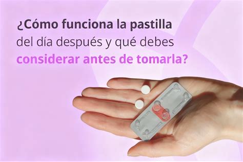 Pastilla Del Día Después Cómo Tomarla Bien