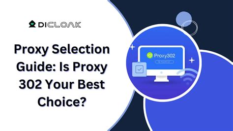 Proxy Selection Guide Is Proxy 302 Your Best Choice