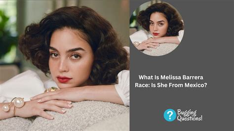 What Is Melissa Barrera Race Is She From Mexico Personal Life