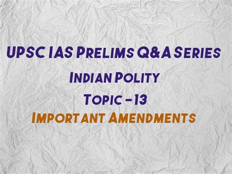 UPSC IAS Prelims 2021 Important Questions On Indian Polity Topic 13 Important Amendments