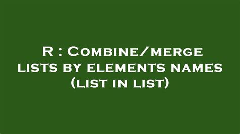 R Combinemerge Lists By Elements Names List In List Youtube