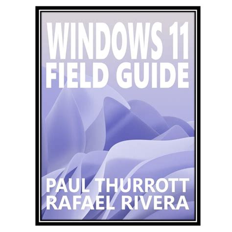 قیمت و خرید کتاب Windows 11 Field Guide اثر Paul Thurrott And Rafael Rivera انتشارات مؤلفین طلایی