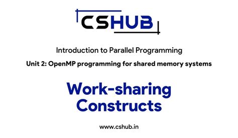 Work Sharing Constructs Introduction To Parallel Programming