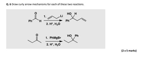 Solved Q 6 Draw Curly Arrow Mechanisms For Each Of These Chegg Com
