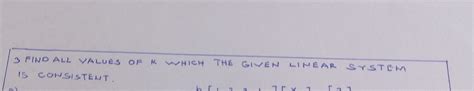 Solved 3 Find All Values Of K Which The Given Linear System