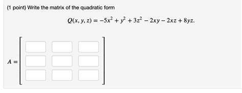 Solved 1 Point Write The Matrix Of The Quadratic Form Q X