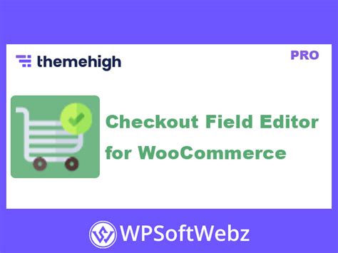 Woocommerce Checkout Field Editor Pro By Themehigh Latest Version