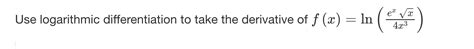 Solved Use Logarithmic Differentiation To Take The Chegg