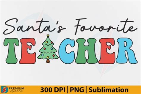 Santas Favorite Teacher Png Christmas Graphic By Premium Digital