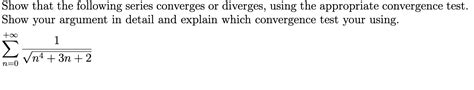 Solved Show That The Following Series Converges Or Diverges