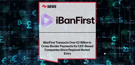 Ibanfirst Transacts Over €2 Billion In Cross Border Payments