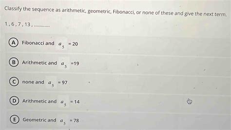 Solved Classify The Sequence As Arithmetic Geometric Fibonacci Or
