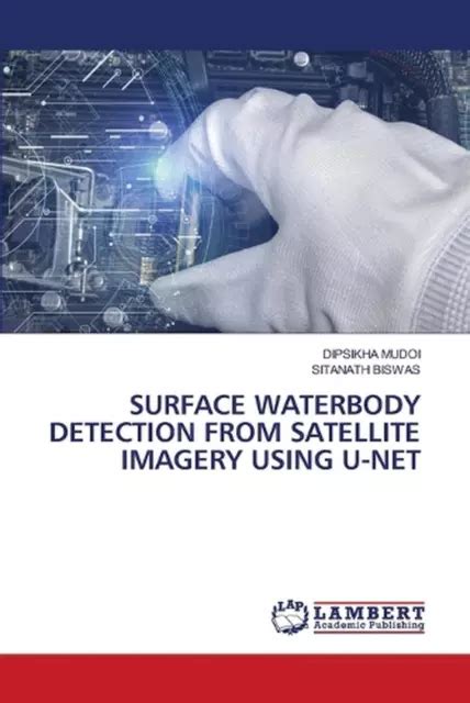 Surface Waterbody Detection From Satellite Imagery Using U Net By Dipsikha Mudoi
