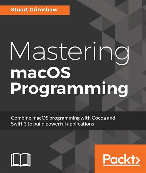 Mastering Macos Programming Hands On Guide To Macos Sierra