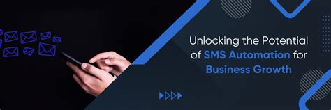 Unlocking The Potential Of Sms Automation For Business Growth