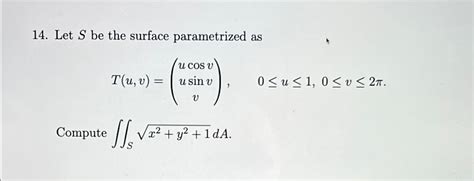 Solved Let S ﻿be The Surface Parametrized
