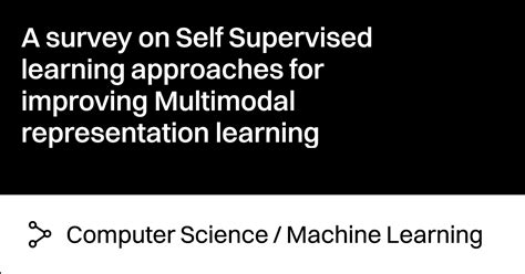 A Survey On Self Supervised Learning Approaches For Improving Multimodal Representation Learning