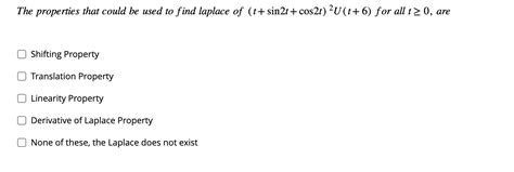 Solved The Properties That Could Be Used To Find Laplace Of Chegg Com