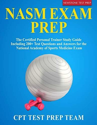 NASM Exam Prep The Certified Personal Trainer Study Guide Including 200 Test Questions And