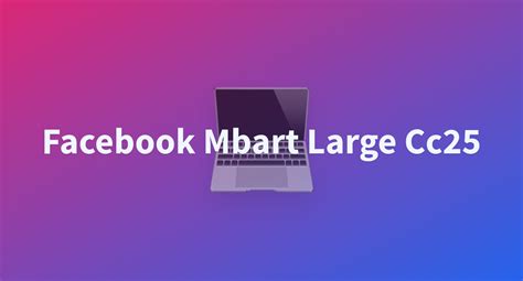 Facebook Mbart Large Cc A Hugging Face Space By Kitkatchoco
