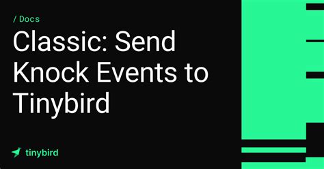 Classic Send Knock Events To Tinybird · Tinybird Docs