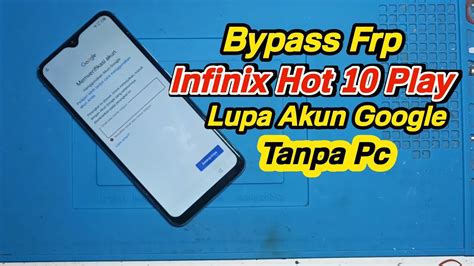 Bypass Frp Infinix Hot 10 Play Lupa Akun Google Tanpa PC YouTube