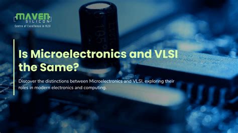 are microelectronics and vlsi the same maven silicon