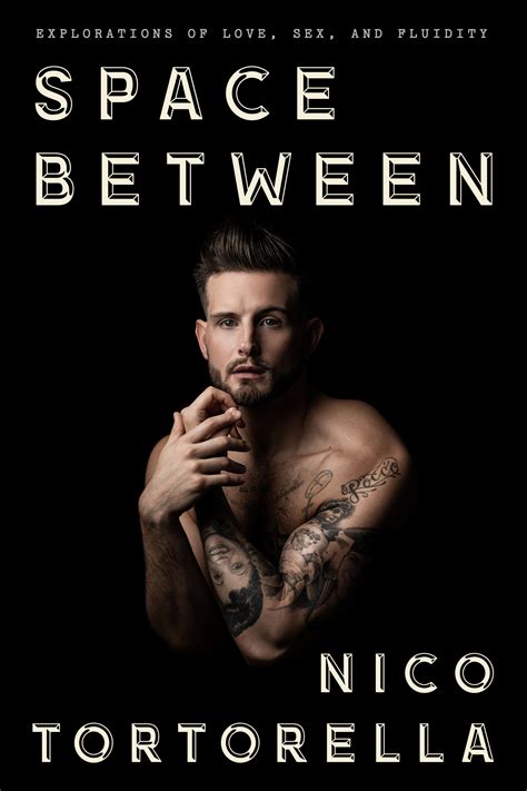 Space Between Explorations Of Love Sex And Fluidity By Nico Tortorella Goodreads
