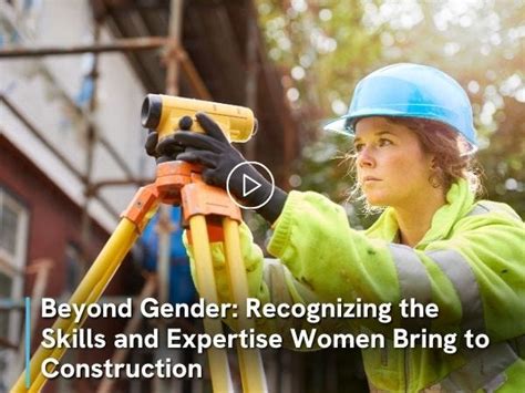 Beyond Gender Recognizing The Skills And Expertise Women Bring To