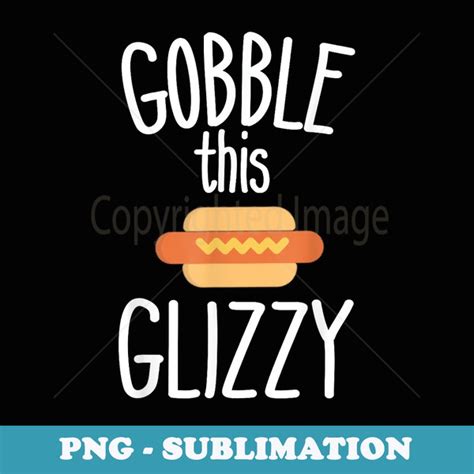 Funny Hotdog Gobble This Glizzy Hotdog Oral Sex Meme Insta Inspire Uplift