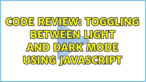 Code Review Toggling Between Light And Dark Mode Using Javascript Youtube