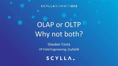 Scylla Summit 2018 Olap Or Oltp Why Not Both Ppt