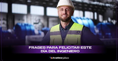 Día Del Ingeniero En México 5 Frases Para Felicitar Este 1 De Julio
