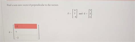 solved find a non zero vector vec x ﻿perpendicular to the