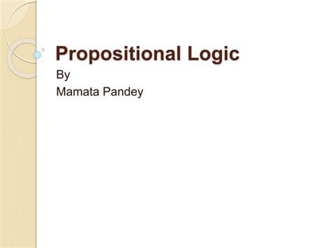 Logic Logical Propositions Pptx