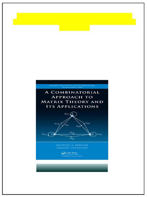 A Combinatorial Approach To Matrix Theory And Its Applications 1st Edition Richard A Brualdi