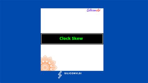 What Do You Mean By Clock Skew Siliconvlsi