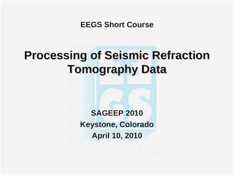 Ppt Processing Of Seismic Refraction Tomography Data Eegs Short Course Processing Of Seismic