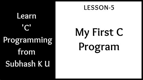 How To Write A C Program Lesson 5 Learn C Programming From Subhash K U Youtube